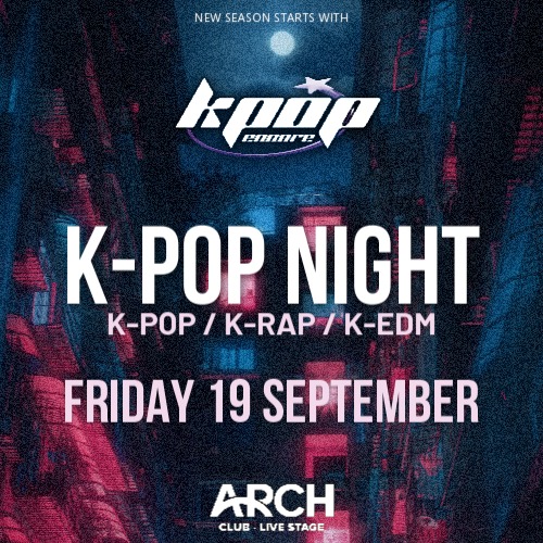 K-POP ENCORE AT ARCH CLUB | Εισιτήρια online! | More.com